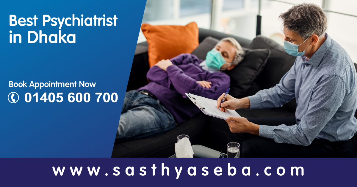 Best Psychiatrist in Dhaka | Sasthya Seba